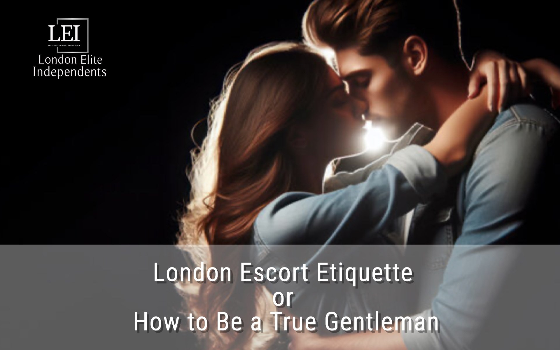 “London Escort Etiquette – How to Be a True Gentleman” | LEI
